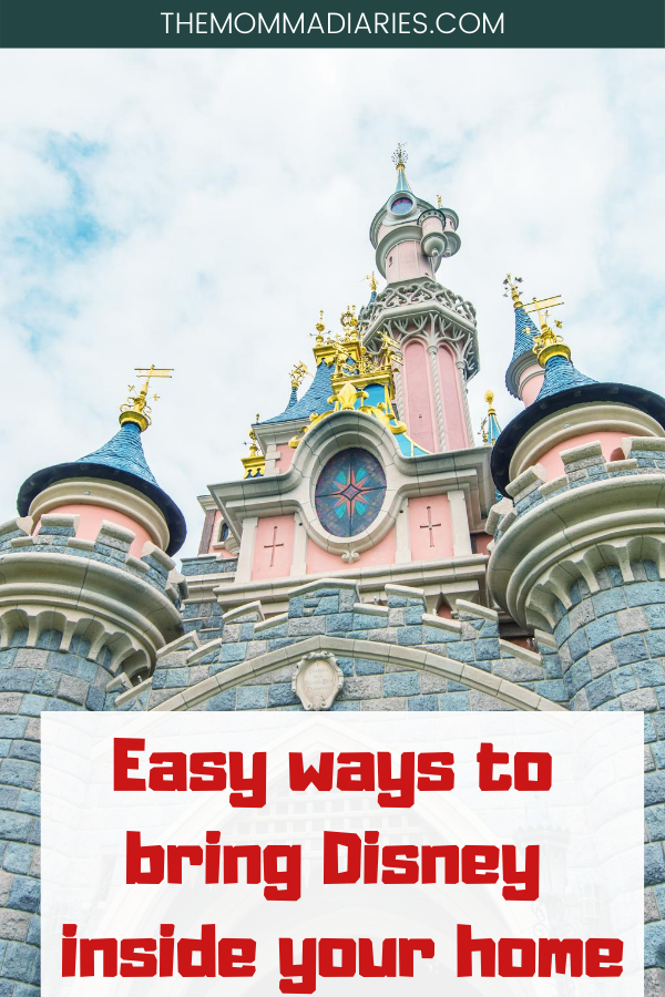 How to Bring the Magic of Disney Inside Your Home - The Momma Diaries